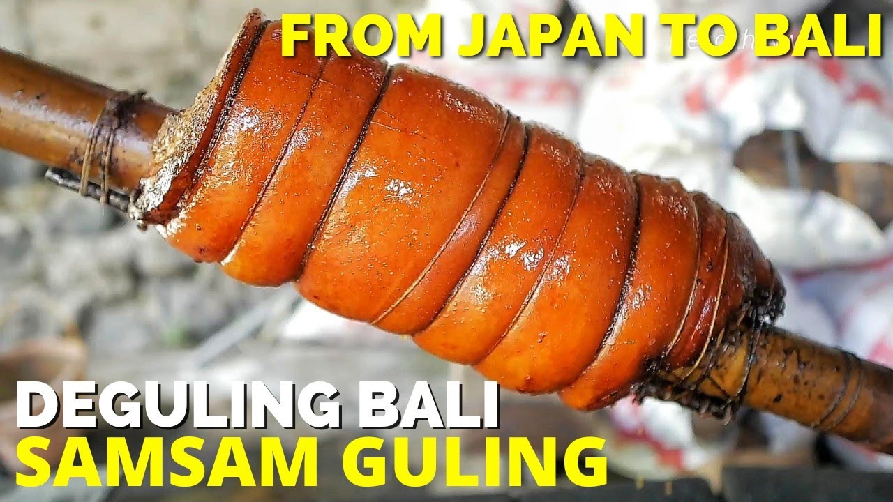 PROSES PEMBUATAN SAMSAM GULING DEGULING BALI - YouTube