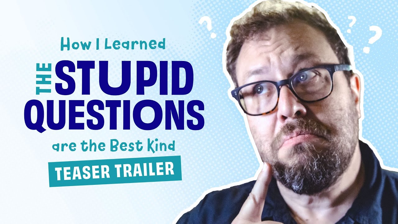 The Stupid Questions - Teaser Trailer … Life Lessons from A Graphic ...