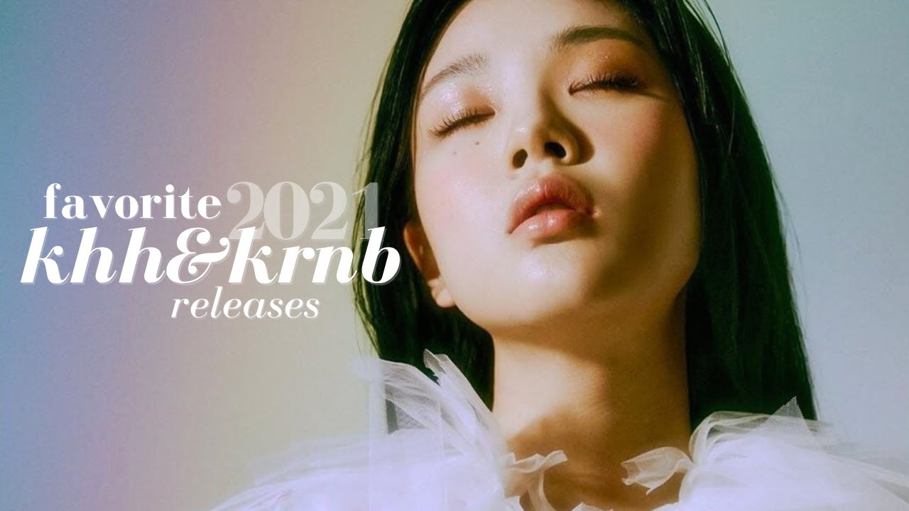 my favorite khh+krnb releases of 2021! - YouTube