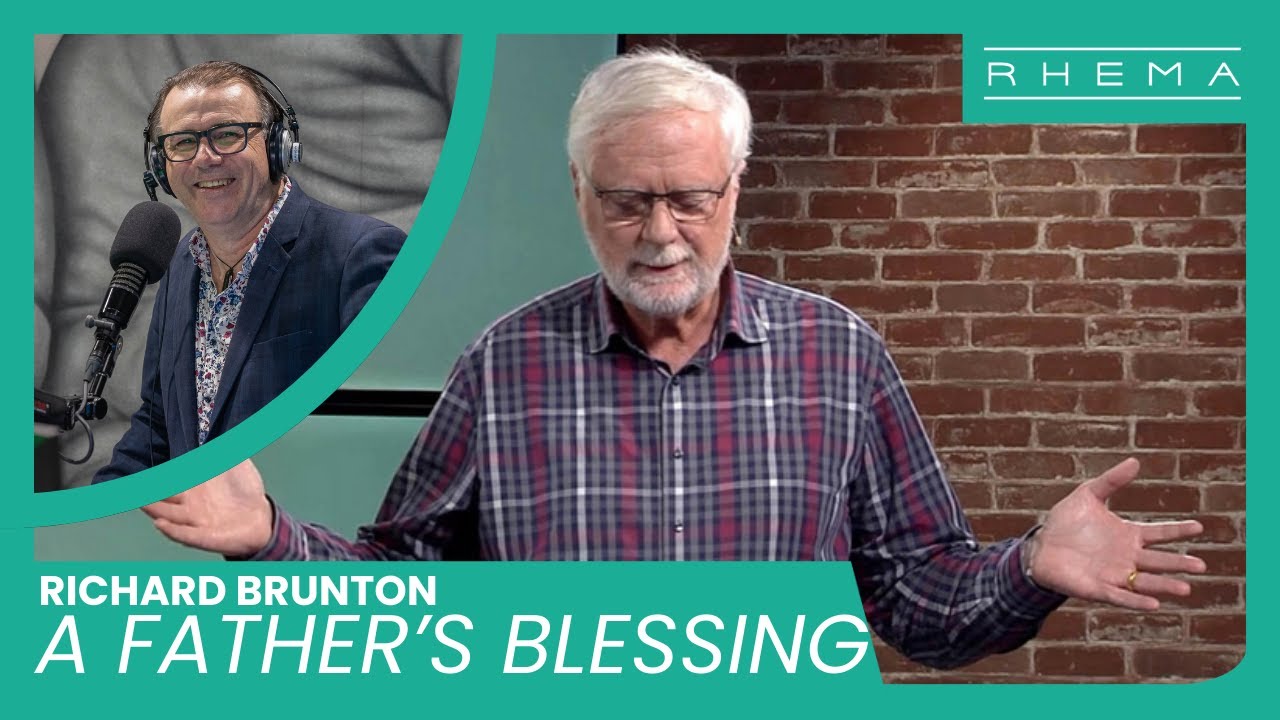 A Father's Blessing: With Richard Brunton - YouTube