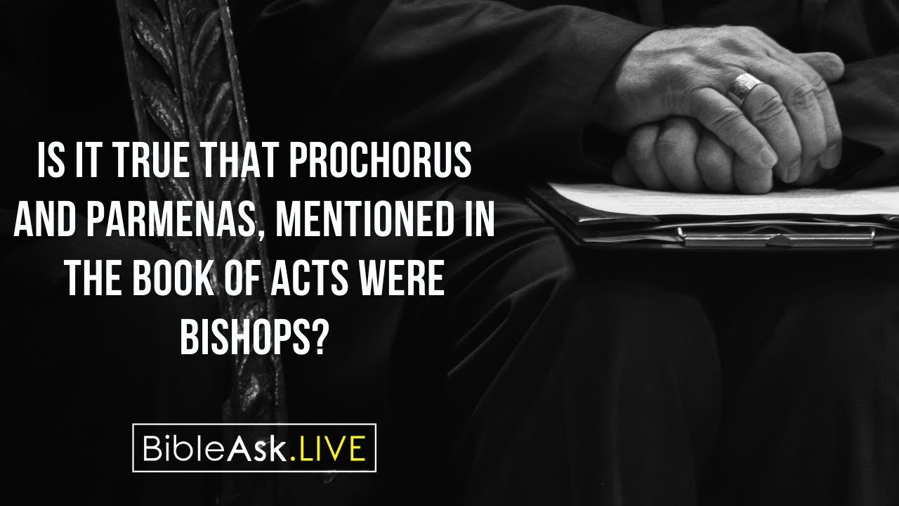 Is it true that Prochorus and Parmenas, mentioned in the book of Acts ...