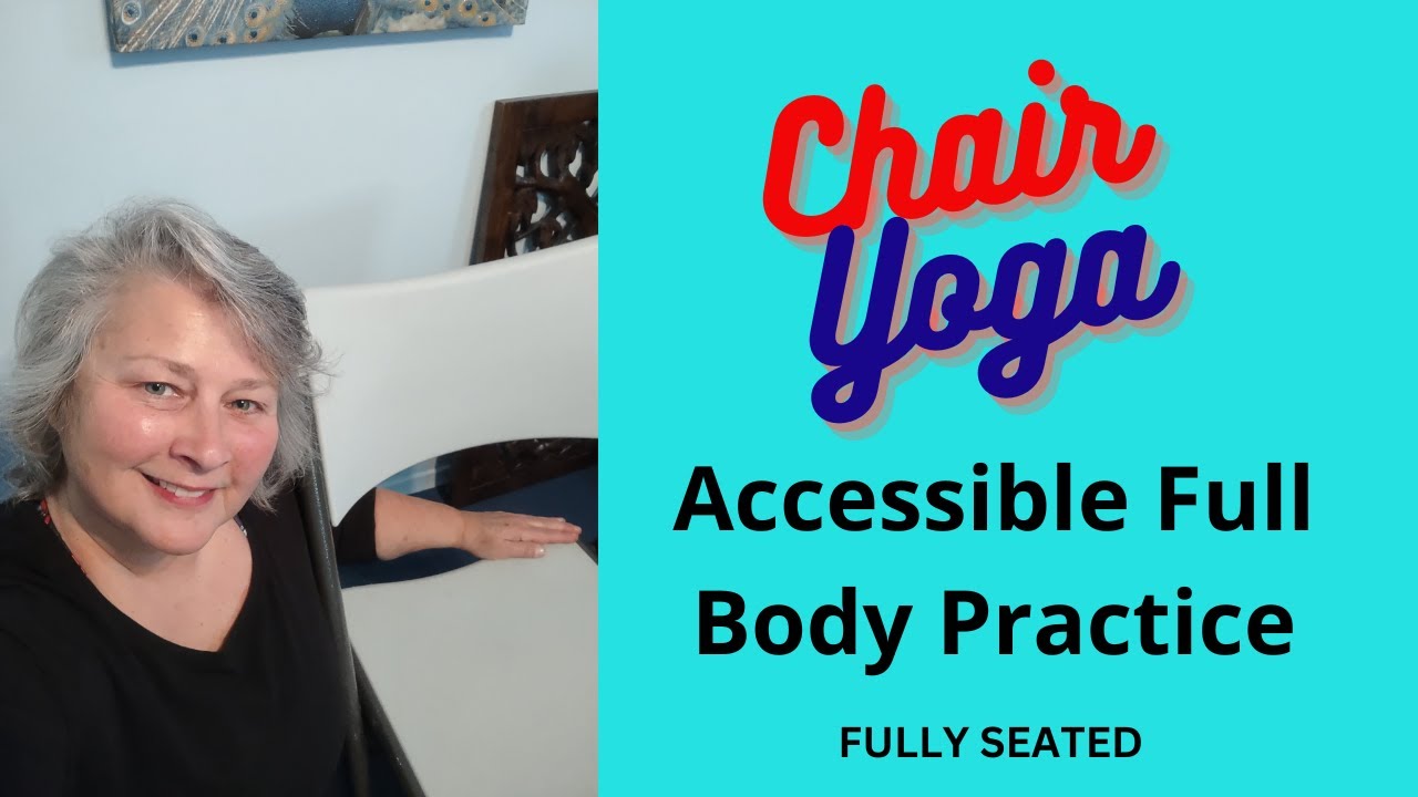 Chair Yoga - Accessible Full Body Practice. - YouTube