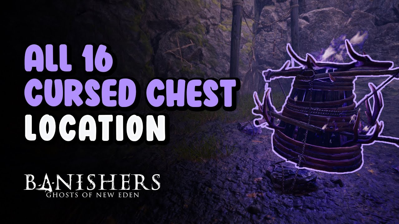 All 16 Cursed Chest Location - Get Decent Gears!! | Banishers Ghosts of ...