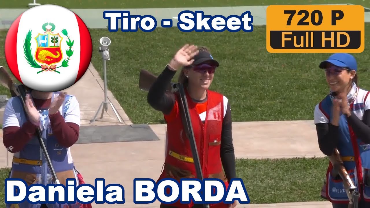 PERU Daniela BORDA FINAL TIRO SKEET Juegos Panamericanos Lima 2019 ...