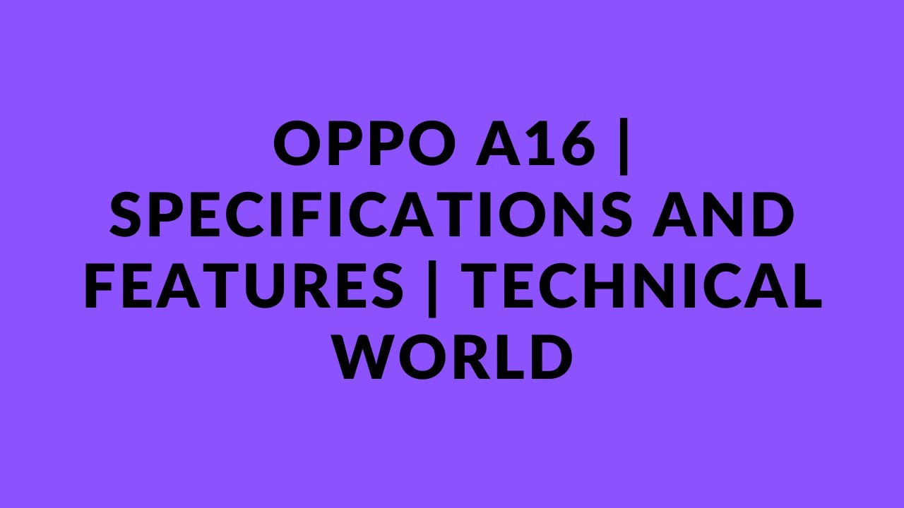 Oppo A16 | Specifications and features | Technical World - YouTube