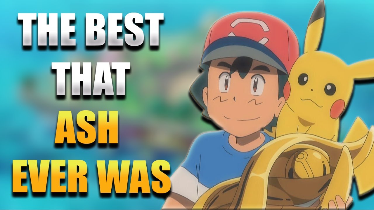 The Best that Ash Ketchum Ever Was - YouTube