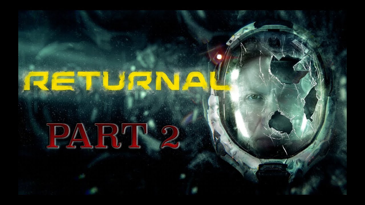 RETURNAL PS5 GAMEPLAY WALKTHROUGH - PART 2 - YouTube
