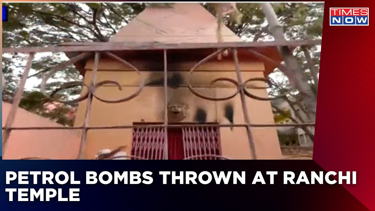 Temple Attacked In Ranchi With Petrol Bombs, Attempt Made To Vandalise ...