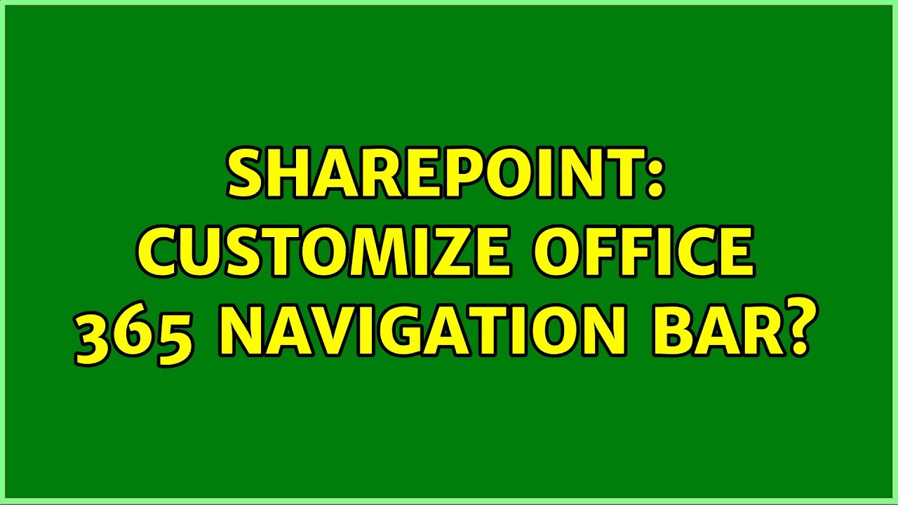 Sharepoint: Customize Office 365 navigation bar? - YouTube