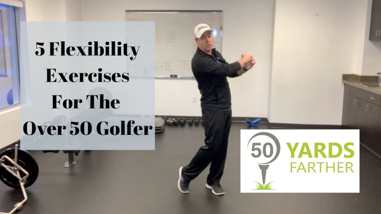 5 Flexibility Exercises For Golfers Over 50 YouTube 5-flexibility-exercises-for-golfers-over-50-youtube