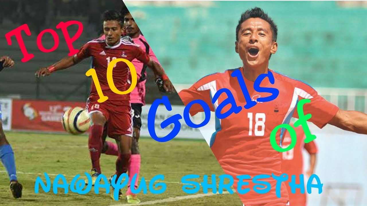 Top 10 Goals Of Nawayug Shrestha - YouTube
