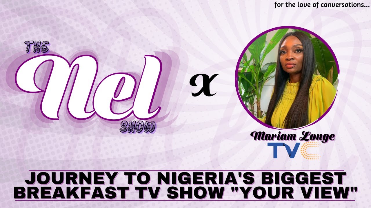 THE NEL SHOW: Journey to Nigeria's Biggest Breakfast Show "Your View On ...