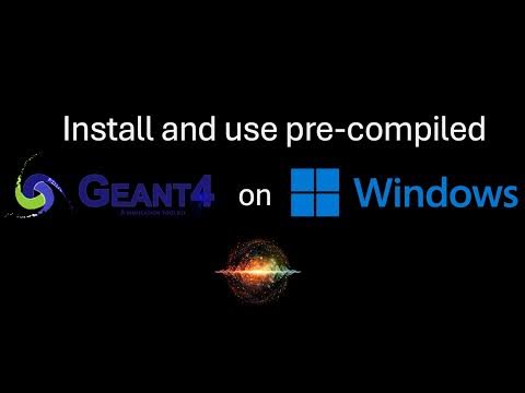 How to install pre-compiled Geant4 on Windows (2023) - YouTube