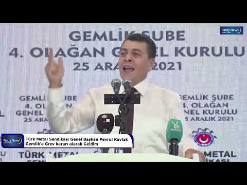 Türk Metal Sendikası Başkanı Pevrul Kavlak Gemlik’e Grev kararı alarak Geldim
