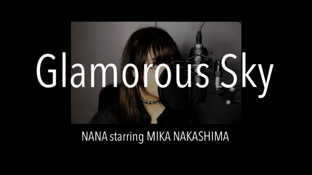 NANA starring MIKA NAKASHIMA / Glamorous Sky COVER - YouTube