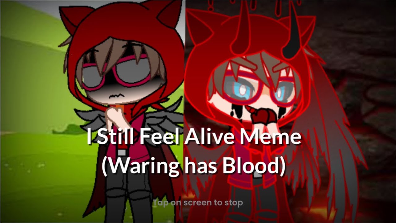 I Still Feel Alive Meme(Read Description) - YouTube
