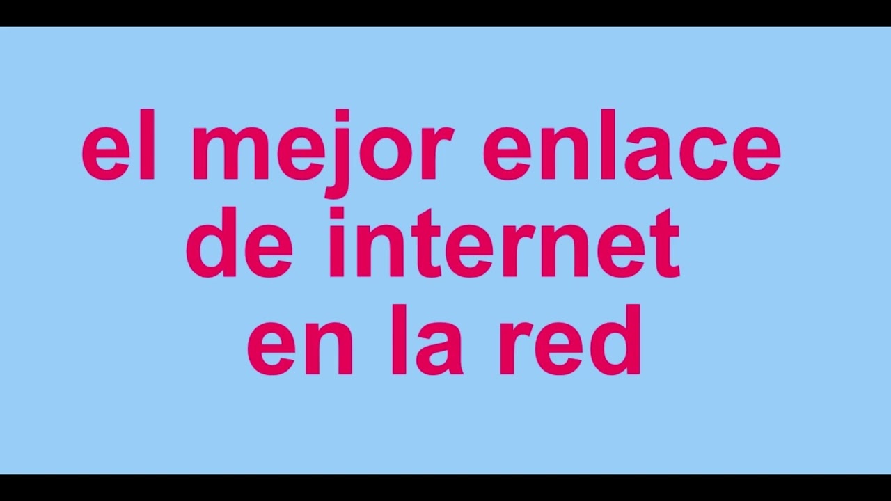 el mejor enlace de internet en la red - YouTube