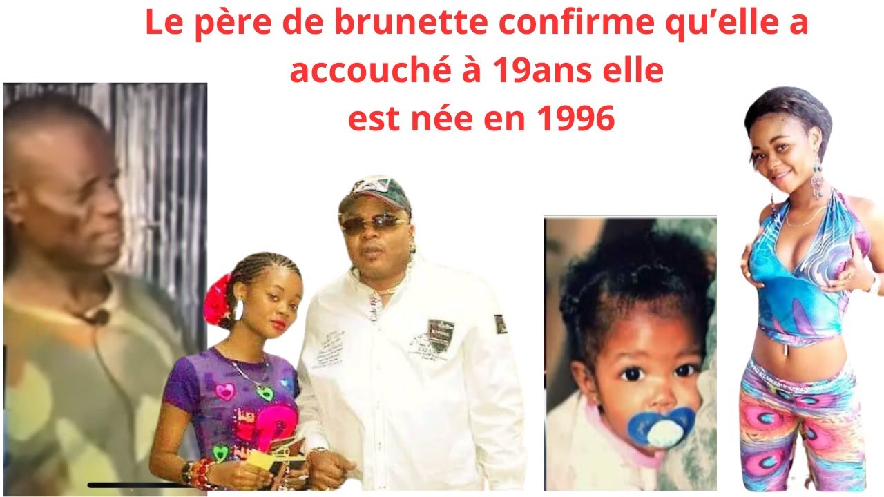 LE PERE DE BRUNETTE MWANA SUKA CONFIRME QU'ELLE EST NEE EN 1996 ELLE A ...