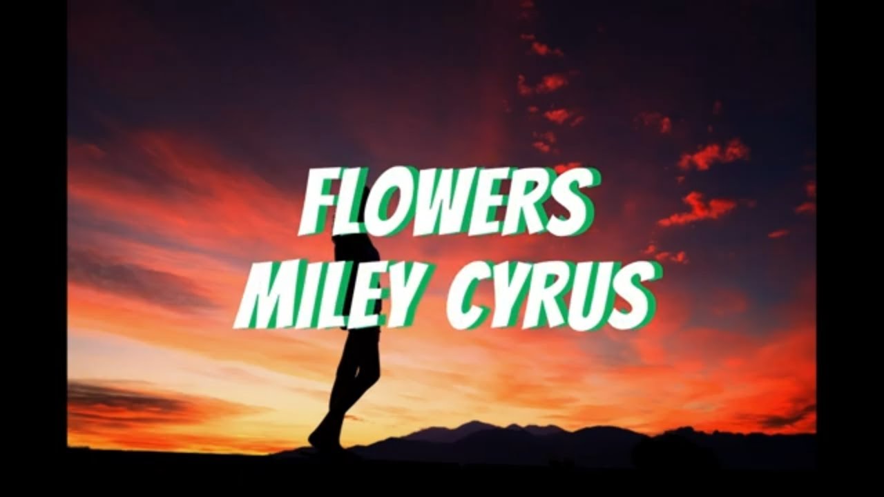 Flowers by Miley Cyrus | Song Lyrics - YouTube