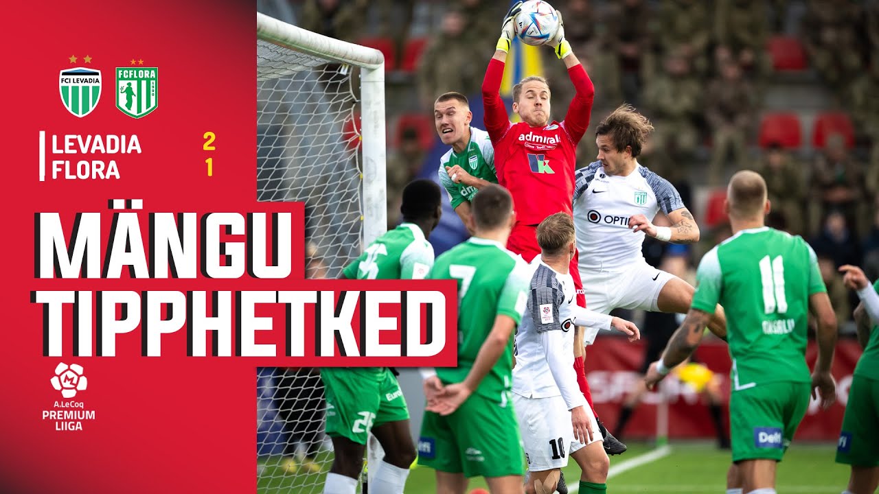 Tallinna FCI Levadia - Tallinna FC Flora I 2:1 I A. Le Coq Premium ...