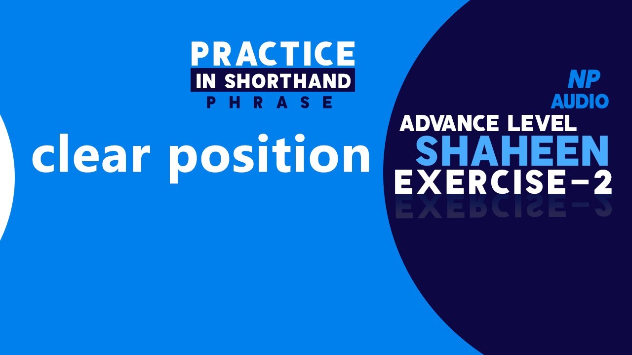 Shorthand Audio Phrase " clear position " AL NP Ex-2 @shaheenshorthandsystem - YouTube