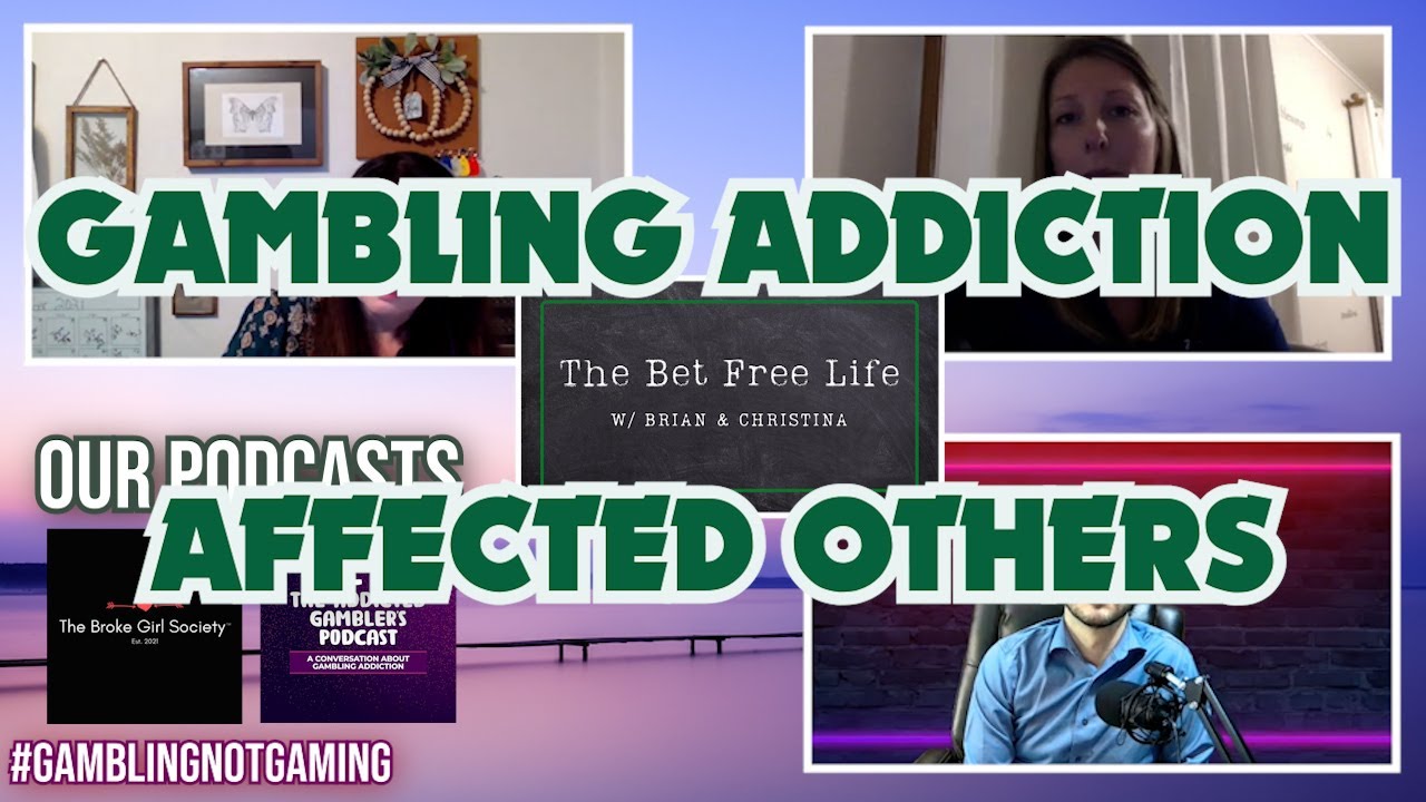 Gambling Addiction: Affected Others (The Bet Free Life Ep 4) - YouTube