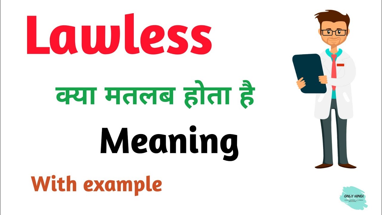 Lawless meaning in hindi | Lawless Ka Kya Matlab hota hai | Daily use ...