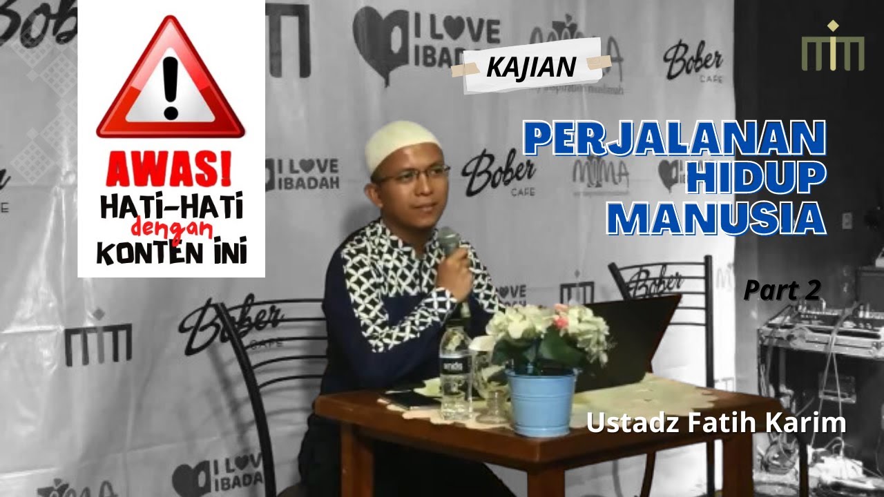 Ustadz Fatih Karim | Perjalanan Hidup Manusia Part 2 | Kajian Bober ...