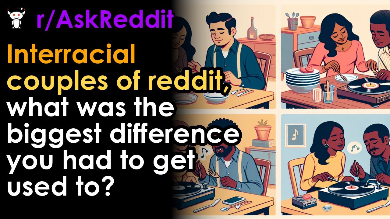 Interracial couples of reddit, what was the biggest difference you had ...