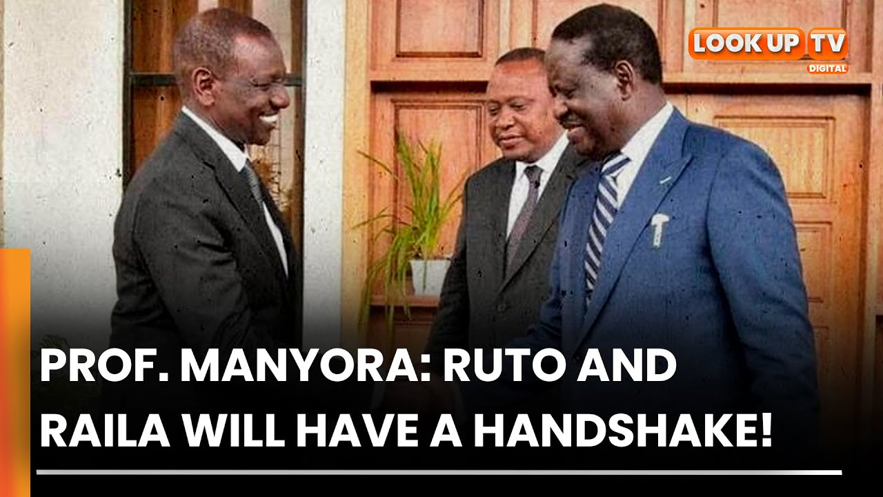 Prof. Manyora: Ruto’s and Raila’s ‘handshake’ will be the biggest ...