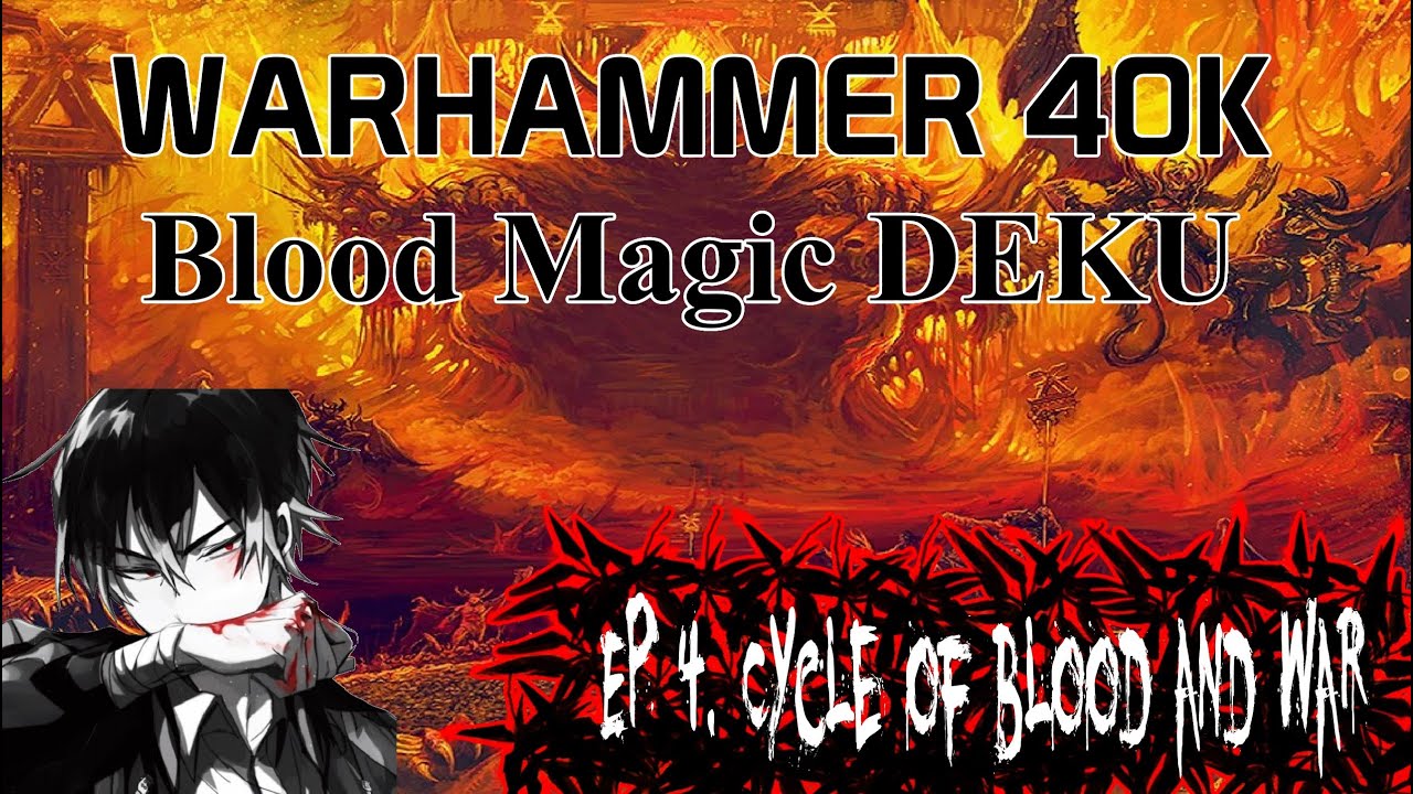 Warhammer 40k x MHA || Blood Magic || ep4 cycle of Blood and War - YouTube