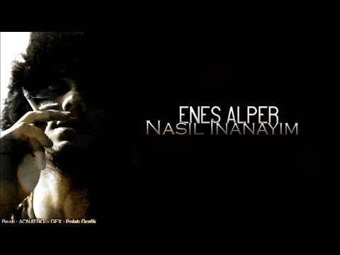 Enes Alper - Nasıl İnanayım (Lyric Video)