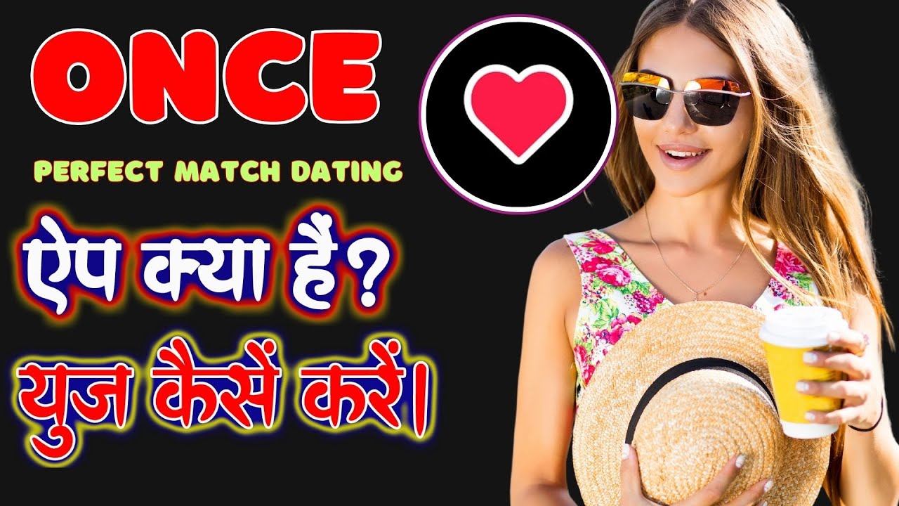 Once Find Your perfect Match app kya hai | Once Find Your perfect Match ...