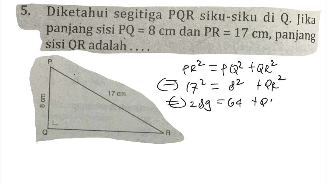 diketahui segitiga pqr siku siku di q,jika panjang sisi pq=8 cm,dan pr=17 cm,panjang sisi qr ...