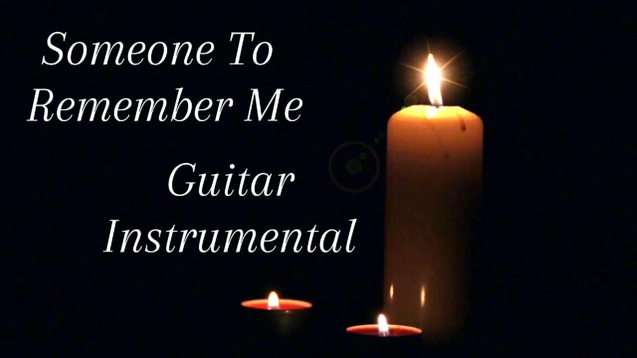 Someone To Remember Me - YouTube