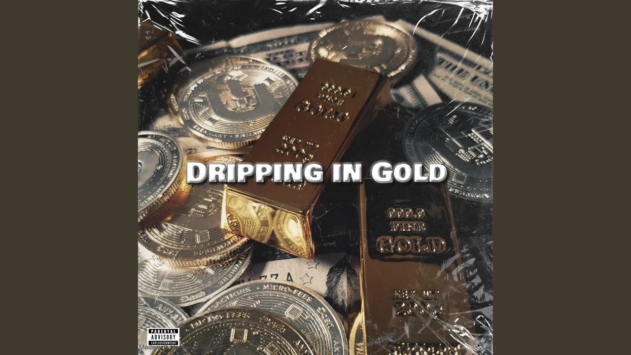 Dripping in Gold - YouTube