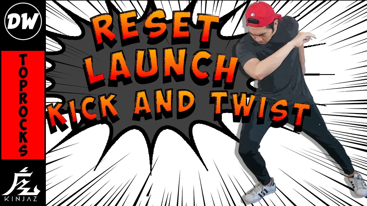 How To Breakdance | Breakdance Toprocks - Reset Launch Kick and Twist ...