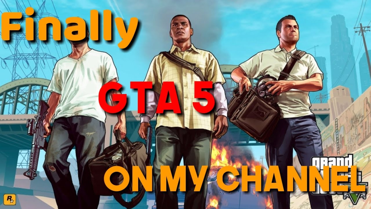 So FINALLY!!! I PLAY GTA 5 ON MY CHANNEL - YouTube