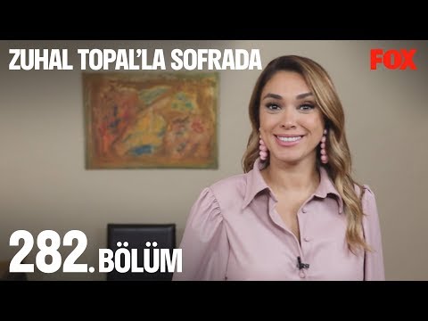Zuhal Topal'la Sofrada 282. Bölüm