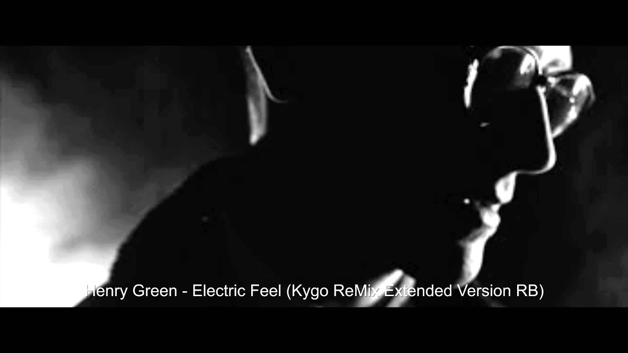 Henry Green - Electric Feel (Kygo ReMix Extended Version RB) - YouTube