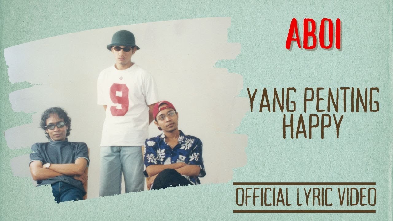 Aboi - Yang Penting Happy (Official Lyric Video) - YouTube Music