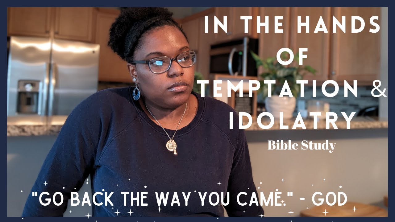 The Truth Hurts Yet Heals - Falling Into Temptation & Idolatry Bible ...