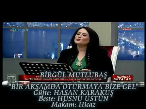 BİRGÜL MUTLUBAŞ & BİR AKŞAM DA OTURMAYA BİZE GEL
