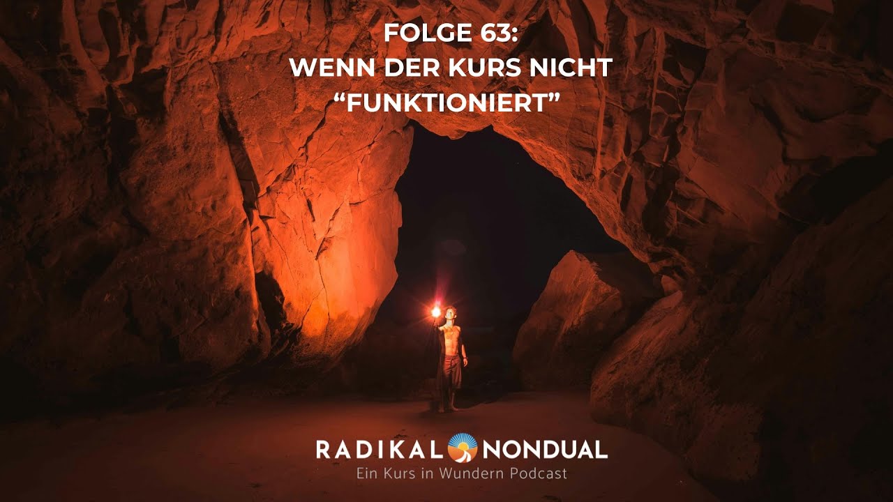Radikal Nondual - Folge 63: "Wenn der Kurs nicht funktioniert" - YouTube