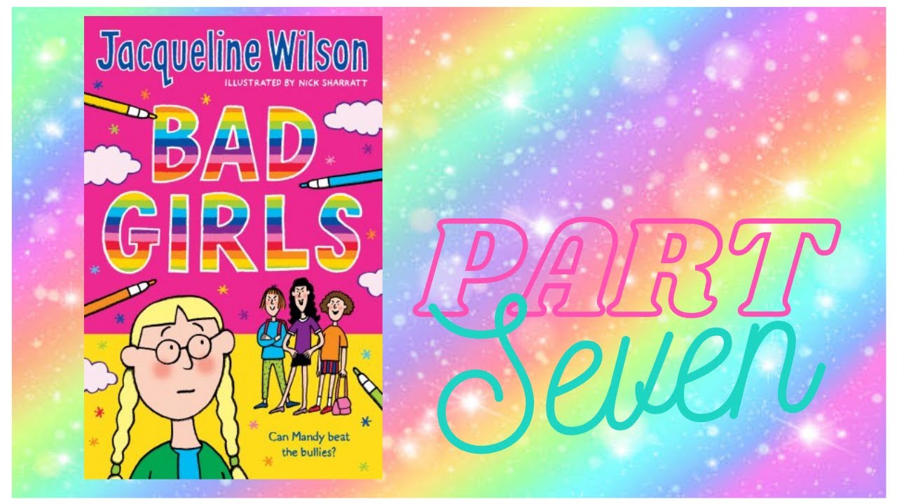BAD GIRLS by Jacqueline Wilson - PART 7 - YouTube