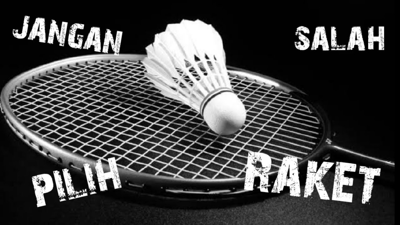 Ini Dia Tips Memilih Raket Sesuai Tipe Permainan Kita - YouTube