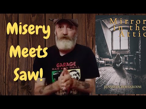 MIRROR IN THE ATTIC by Jennifer Bernardini Review! Misery Meets Saw ...