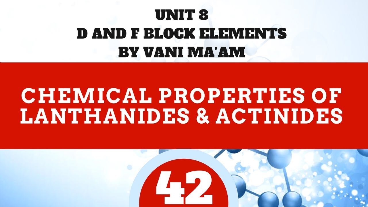 Chemical Properties of Lanthanides & Actinides|Part 42 |Unit-8 | cbse ...