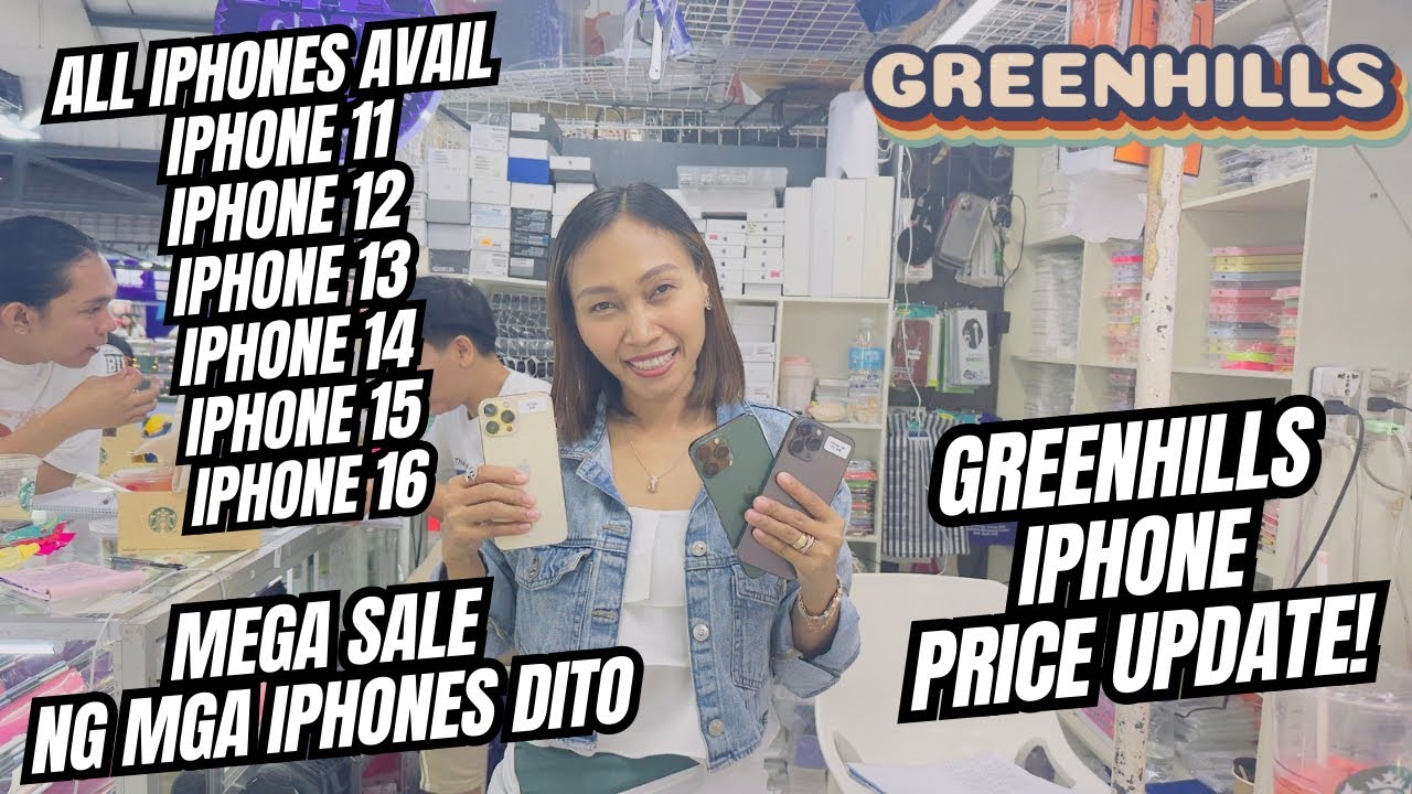 PINAKA MURANG SHOP NA NAG BEBENTA NG MGA IPHONES DITO SA GREENHILLS ...