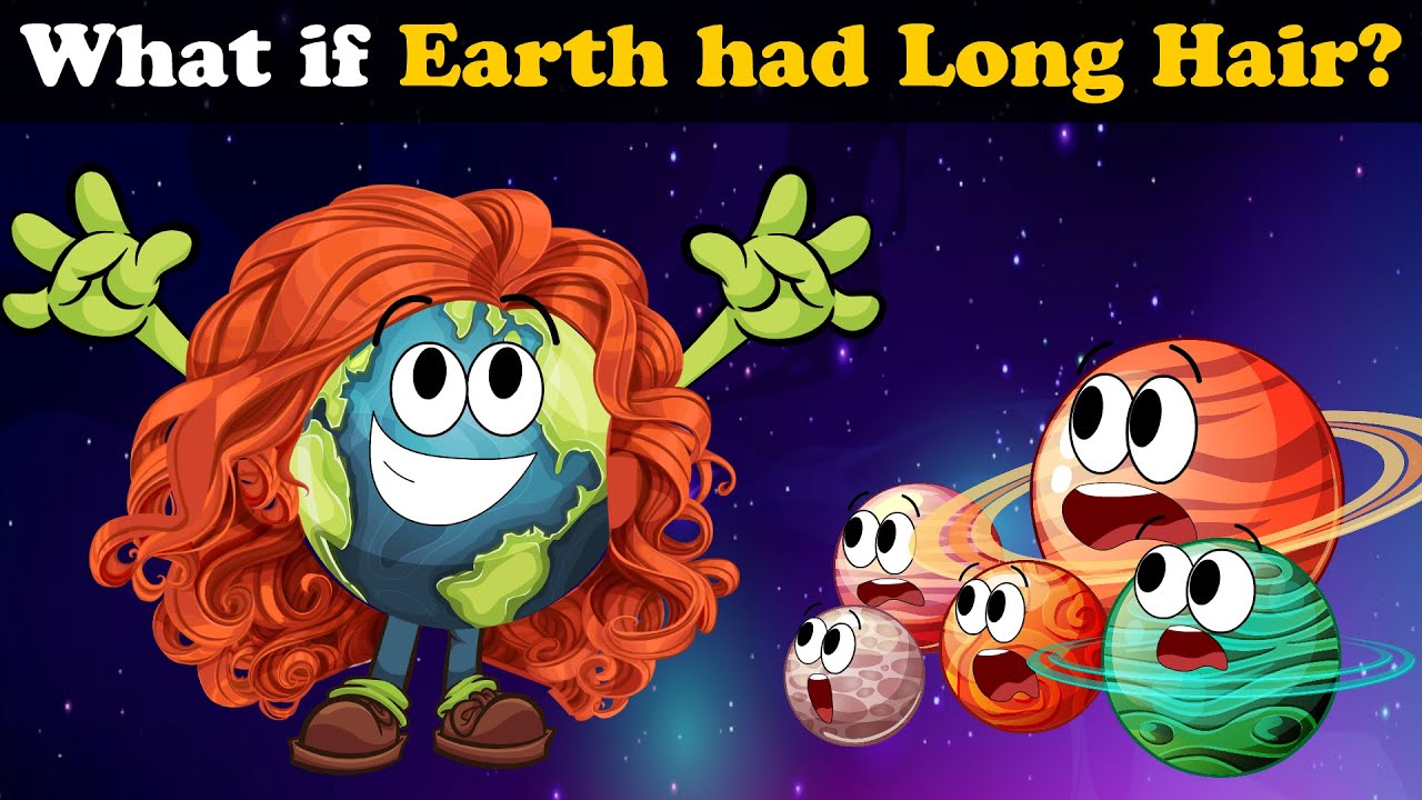 What if Earth had Long Hair? + more videos | #aumsum #kids #science # ...